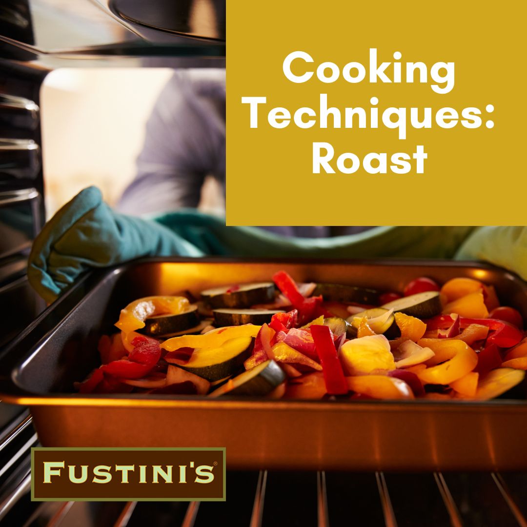 Cooking Techniques: Roasting | Fustini's Oils & Vinegars