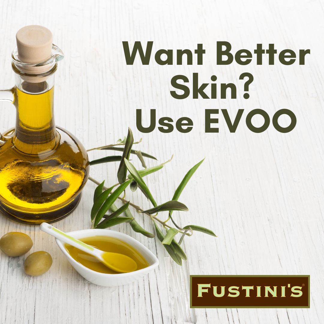 Want Better Skin? Use EVOO | Fustini's Oils & Vinegars
